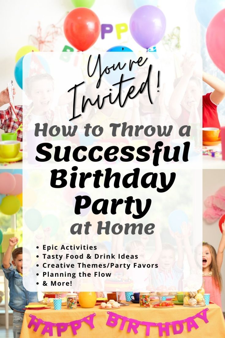 How to Throw a Successful Kids' Birthday Party at Home!